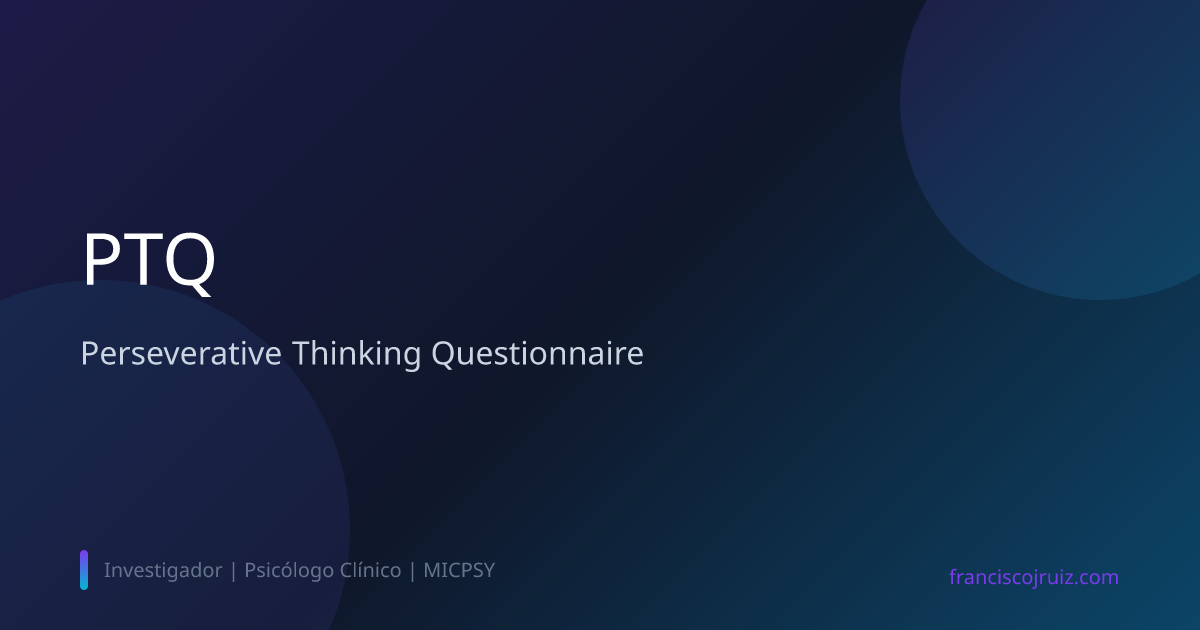 PTQ - Perseverative Thinking Questionnaire
